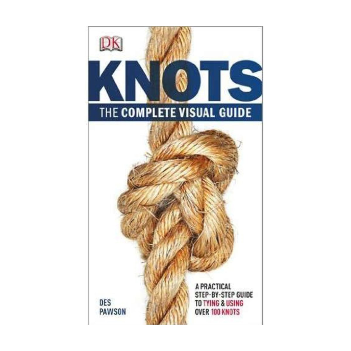 Knots: The Complete Visual Guide – Life Raft Professionals
